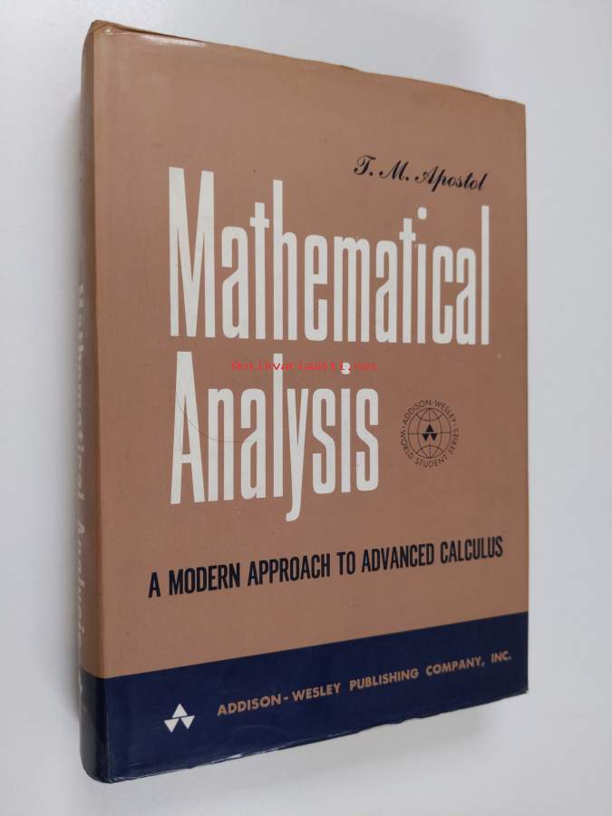 Mathematical analysis : a modern approach to advanced calculus - Tom M. Apostol - Kunto: Hyvä ...